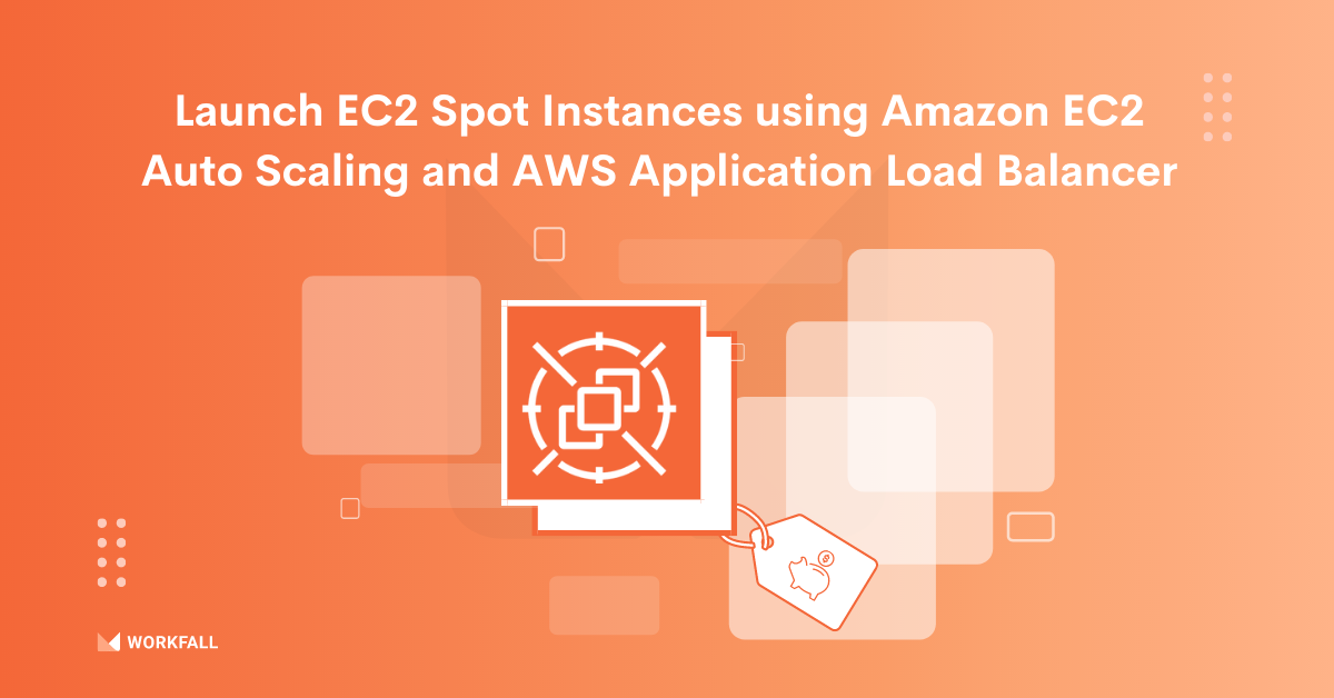 How to launch EC2 Spot Instances using Amazon EC2 Auto Scaling and AWS Application Load Balancer ...