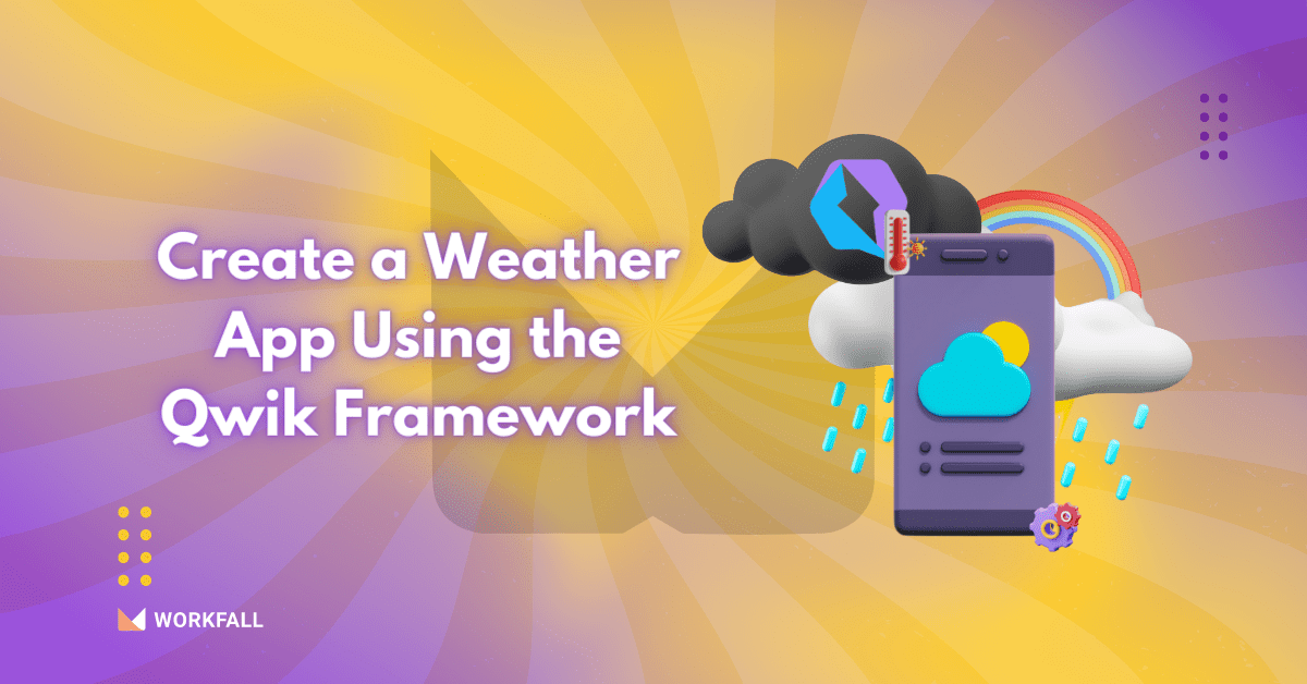 Create A Weather App Using The Qwik Framework The Workfall Blog