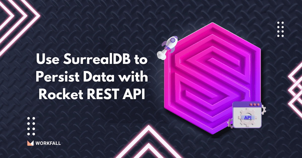 Use SurrealDB to Persist Data with Rocket REST API - The Workfall Blog