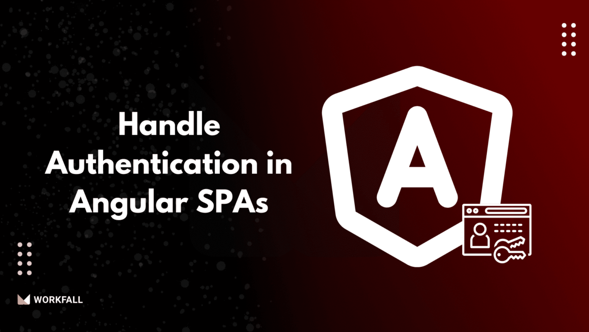 How To Handle Authentication In Angular Spas The Workfall Blog